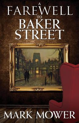 A Farewell to Baker Street by Mark Mower | Goodreads