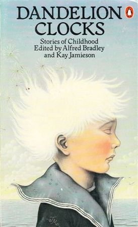 Dandelion Clocks - Stories Of Childhood by Alfred Bradley and Kay ...