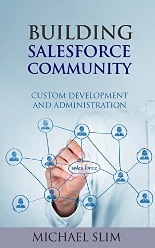Building Salesforce Community: Custom Development and Administration by ...