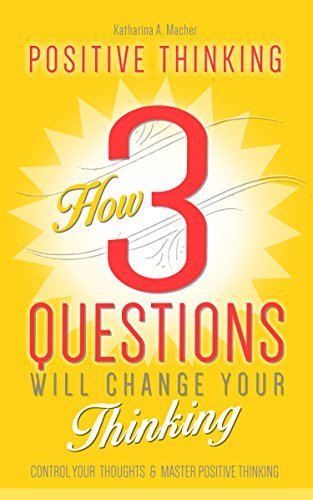 How 3 Simple Questions Will Change Your Thinking by Katharina A. Macher ...
