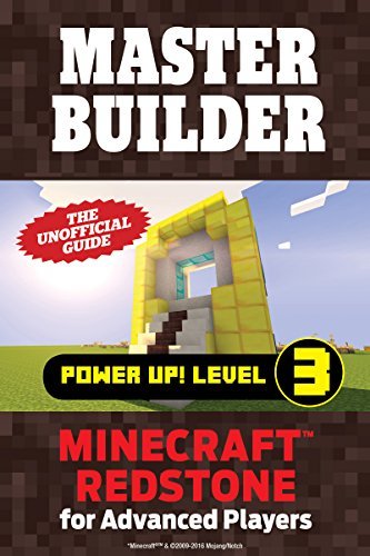 Master Builder Power Up! Level 3: Minecraft®™ Redstone for Advanced ...