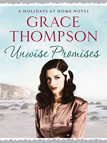 Unwise Promises (A Holidays at Home Saga #5) by Grace Thompson | Goodreads