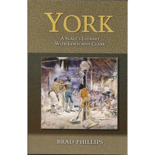York: A Slave's Journey With Lewis and Clark by Brad Phillips | Goodreads
