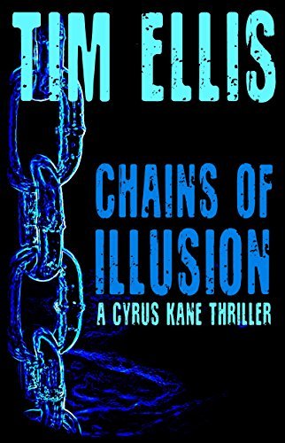 Chains of Illusion: (Cyrus Kane #2) by Tim Ellis | Goodreads