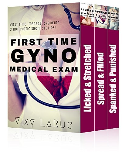 First Time Gyno Medical Exam Erotica Bundle: 3 Medical First Time Erotica Short Stories + 1 ...