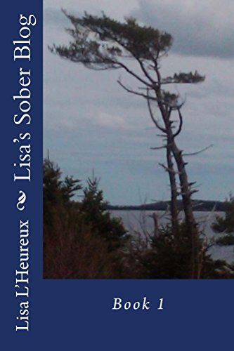 Lisa's Sober Blog Book 1 (Lisa's Sober Blog Books) by Lisa L'Heureux ...