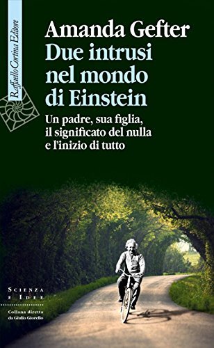 Due intrusi nel mondo di Einstein. Un padre, sua figlia, il significato ...