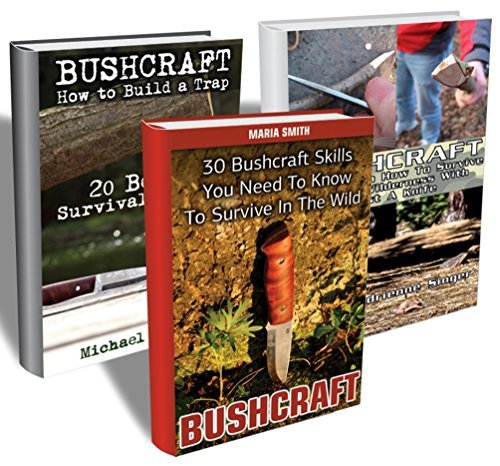 Bushcraft BOX SET 3 IN 1: 77 Usefull Tips, Traps and Skills You Need To ...