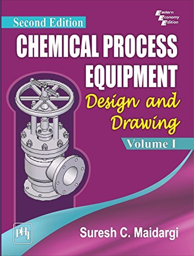 CHEMICAL PROCESS EQUIPMENT: DESIGN AND DRAWING by Suresh C. Maidargi ...