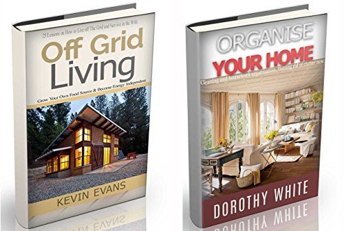 Off Grid Living: 25 Lessons on How to Live off The Grid and Organize ...