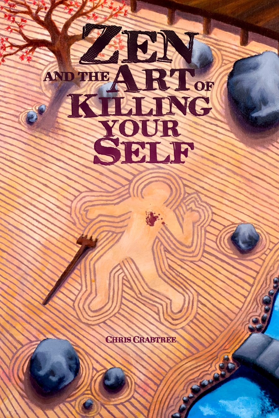 Zen and the Art of Killing Your Self by Chris Crabtree | Goodreads