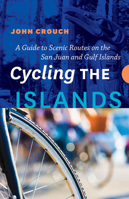 Cycling the Islands: A Guide to Scenic Routes on the San Juan and Gulf ...