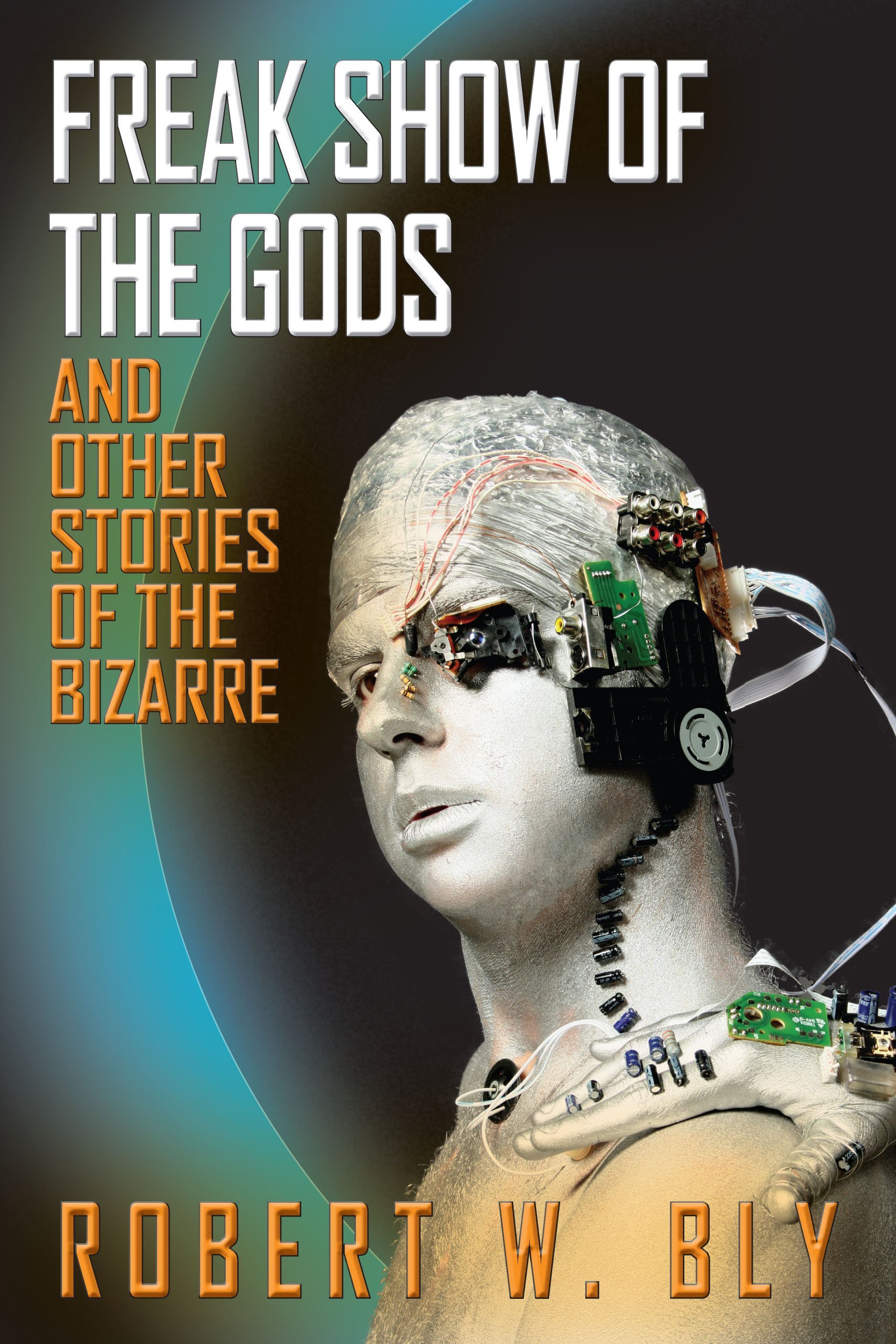 Freak Show of the Gods: And Other Stories of the Bizarre by Robert W ...