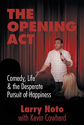 The Opening Act: Comedy, Life & the Desperate Pursuit of Happiness by ...