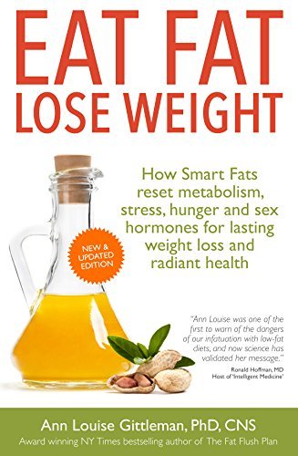 Eat Fat, Lose Weight by Ann Louise Gittleman | Goodreads