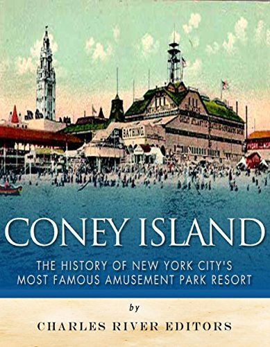 Coney Island: The History of New York City’s Most Famous Amusement Park ...