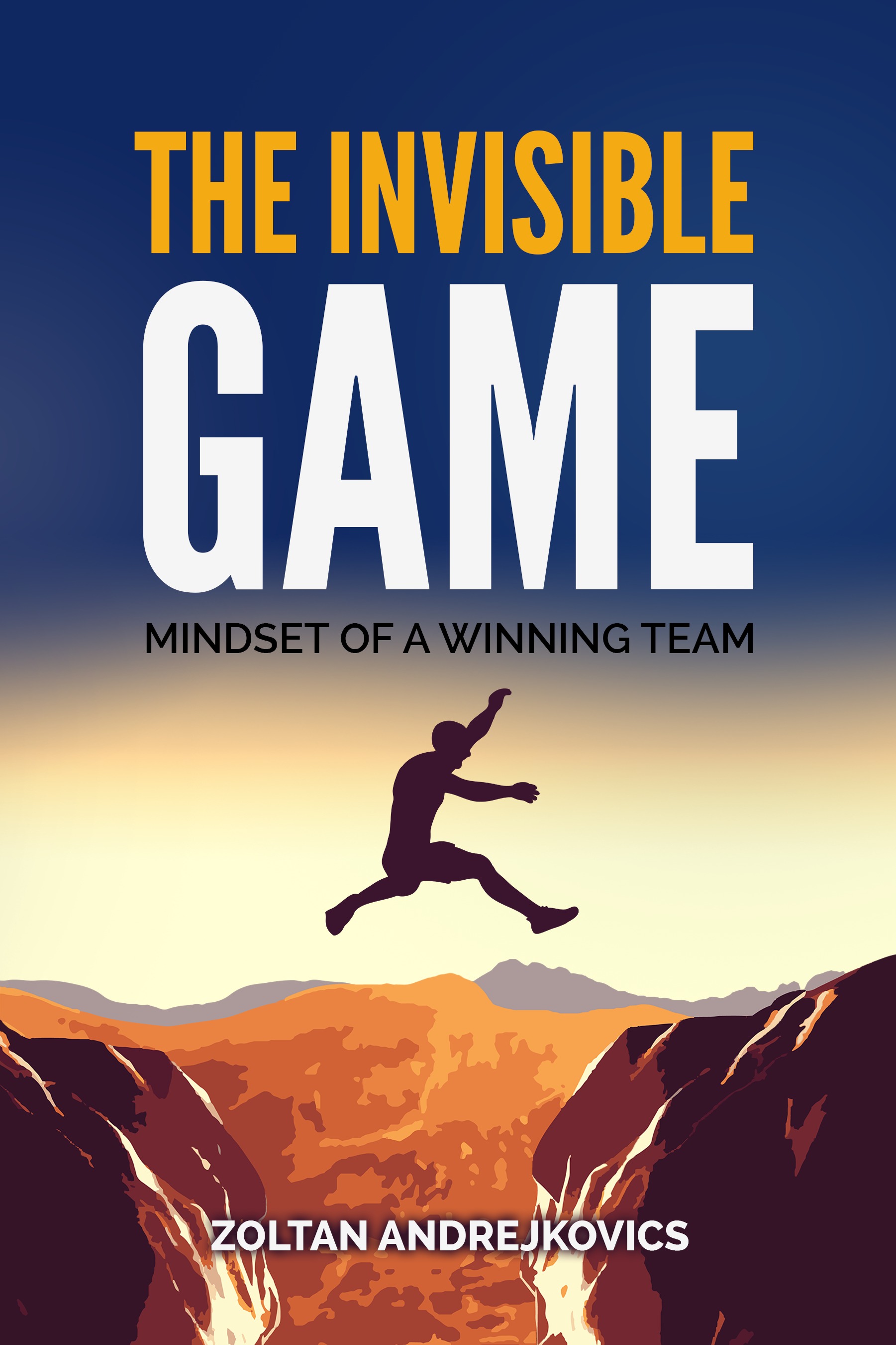 The Invisible Game: The Mindset of a Winning Team by Zoltan ...