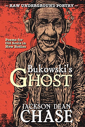 Bukowski's Ghost: Poems for Old Souls in New Bodies by Jackson Dean ...