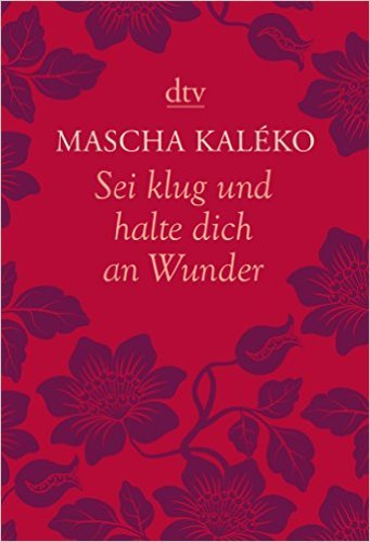 Sei klug und halte dich an Wunder by Mascha Kaléko | Goodreads