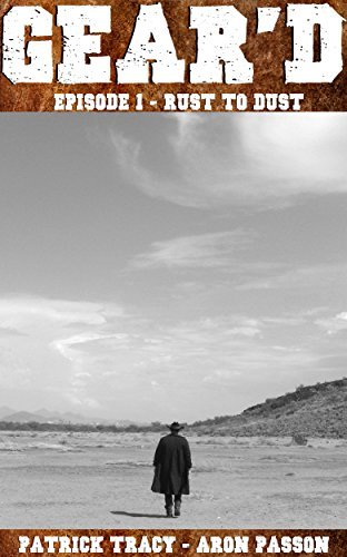 Gear'd: - 1 - Rust to Dust by Patrick Tracy | Goodreads