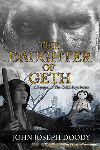 The Daughter of Geth: Prequel to The Guild Saga by John Joseph Doody ...