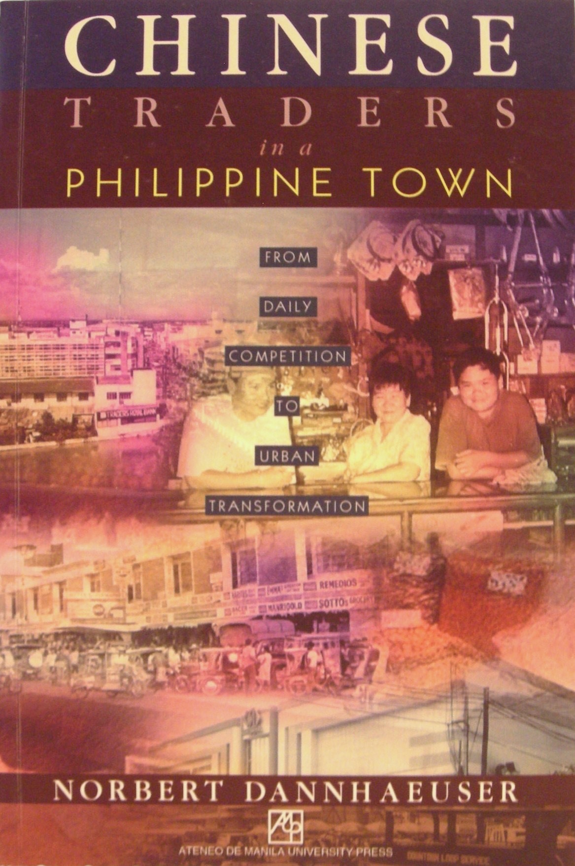 Chinese Traders in a Philippine Town: From Daily Competition to Urban ...