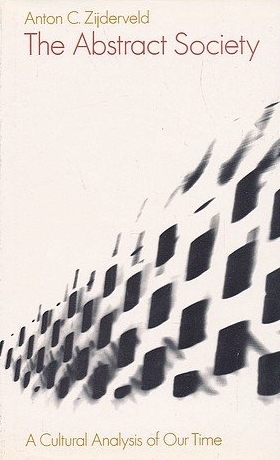 The Abstract Society: A Cultural Analysis of our Time by Anton C ...