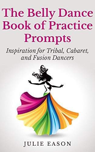 The Belly Dance Book of Practice Prompts: Inspiration for Tribal ...