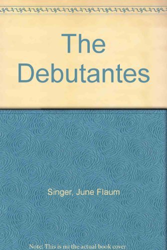 The Debutantes by June Flaum Singer | Goodreads