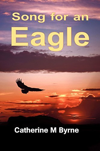 Song for an Eagle by Catherine M. Byrne | Goodreads