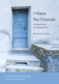 I Have No Friends by Russell J.T. Dyer | Goodreads