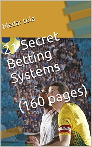 21 Secret Betting Systems (160 pages) by Bledar Tola | Goodreads