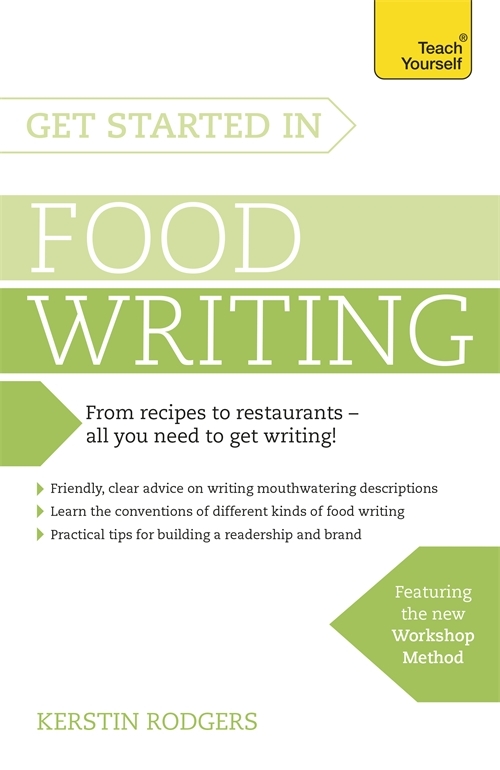 Get Started in Food Writing by Kerstin Rodgers | Goodreads
