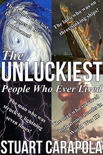 The Unluckiest People Who Ever Lived by Stuart Carapola | Goodreads