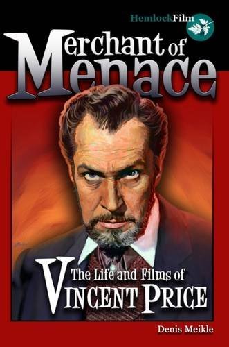 Merchant of Menace: The Life and Films of Vincent Price by Denis Meikle ...