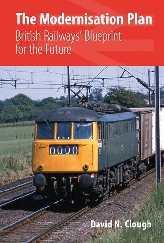 Modernisation Plan: British Railways' Blueprint for the Futu by David N ...