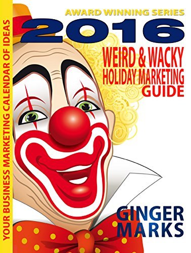 2016 Weird & Wacky Holiday Marketing Guide: Your business calendar of ...
