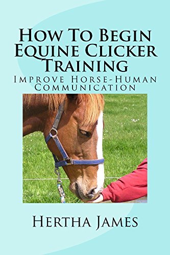 How To Begin Equine Clicker Training: Improve horse-human communication ...