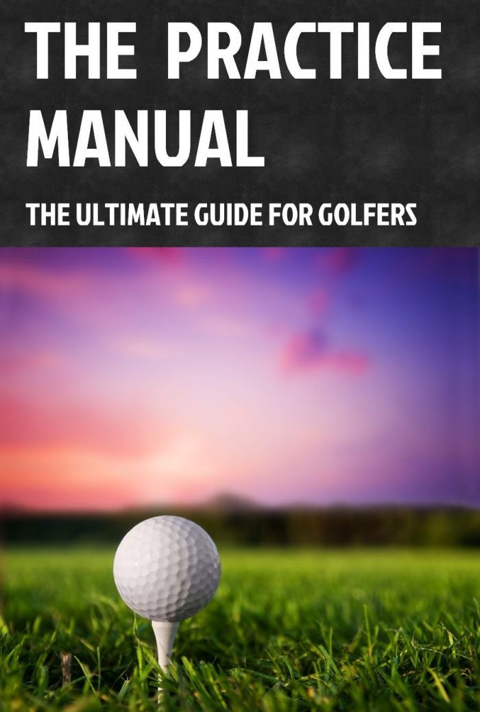 The Practice Manual: The Ultimate Guide for Golfers by Adam Young ...