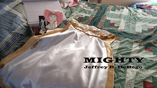 Mighty by Jeffrey R. DeRego | Goodreads