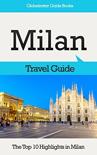 Milan Travel Guide: The Top 10 Highlights in Milan by Marc Cook | Goodreads