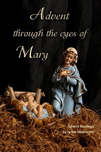 Advent Through the Eyes of Mary: Readings for the Advent Season by ...