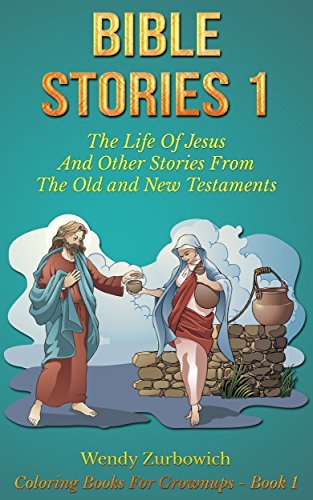 Bible Stories 1: The Life Of Jesus And Other Stories From The Old and ...