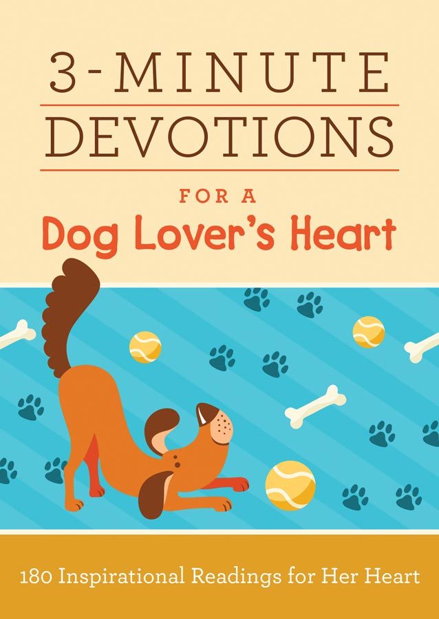 3-Minute Devotions for a Dog Lover's Heart: 180 Paws-itively Perfect ...