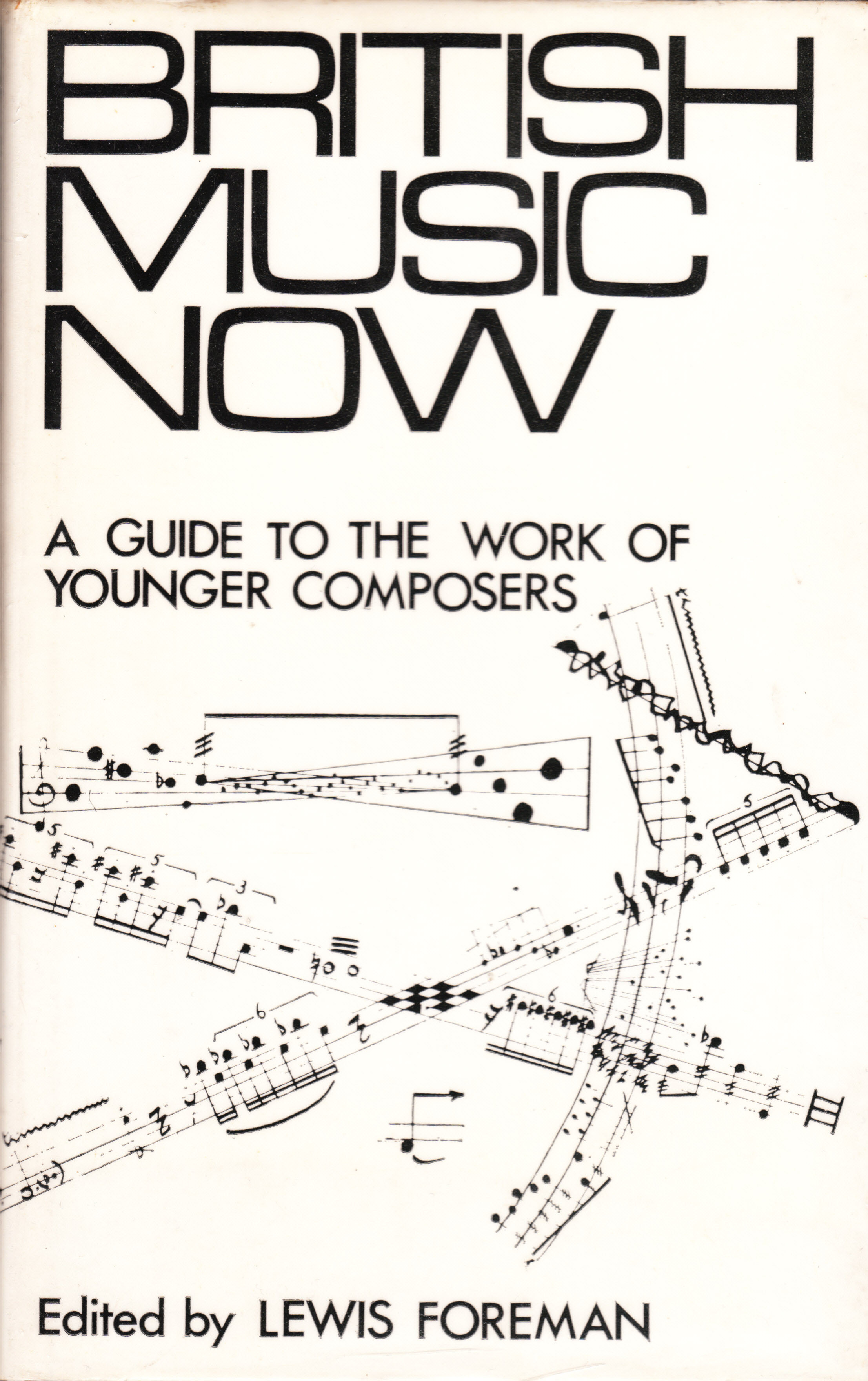 British music now: A guide to the work of younger composers by Lewis ...