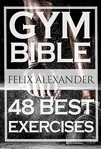 Gym Bible: 48 Best Bodybuilding Exercises To Add Strength And Muscle by ...
