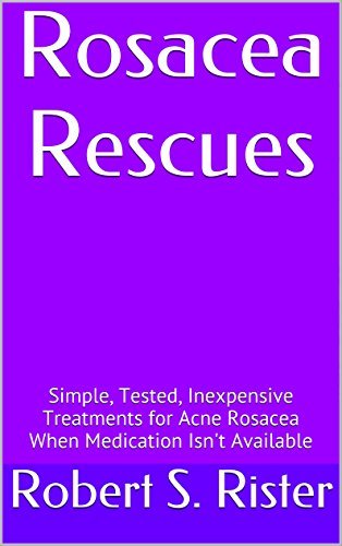 Rosacea Rescues: Simple, Tested, Inexpensive Treatments for Acne ...