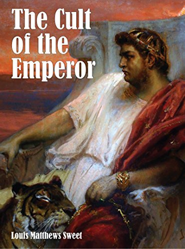 The Cult of the Emperor - Roman Emperor Worship in the Ancient World by ...