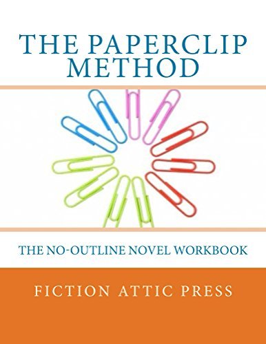 THE PAPERCLIP METHOD: How to Write a Novel Without an Outline by Fiction Attic Press | Goodreads
