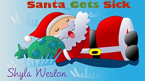 Santa Gets Sick by Shyla Weston | Goodreads